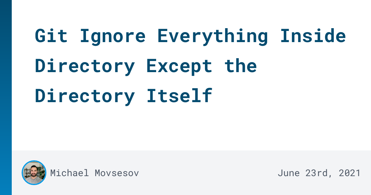 Git Ignore Everything Inside Directory Except the Directory Itself ...